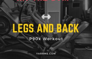 P90x Legs and Back Workout Schedule & Benefits